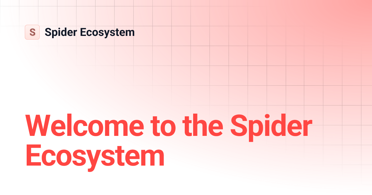 Welcome to the Spider Ecosystem | Spider Ecosystem